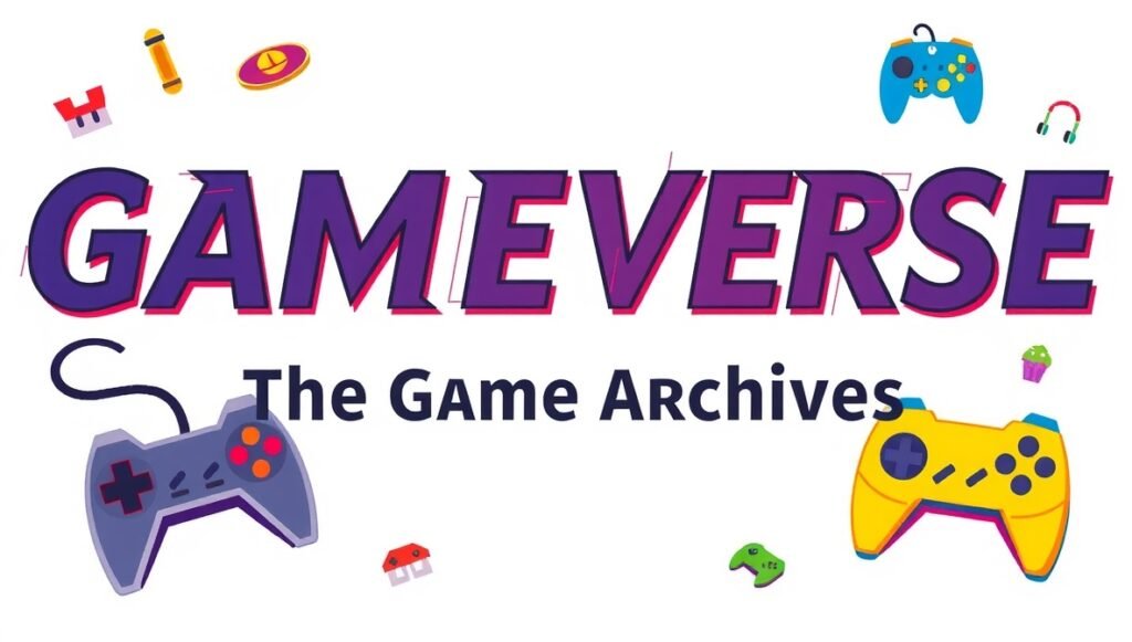 gameverse thegamearchives – Exploring the Digital Evolution ...